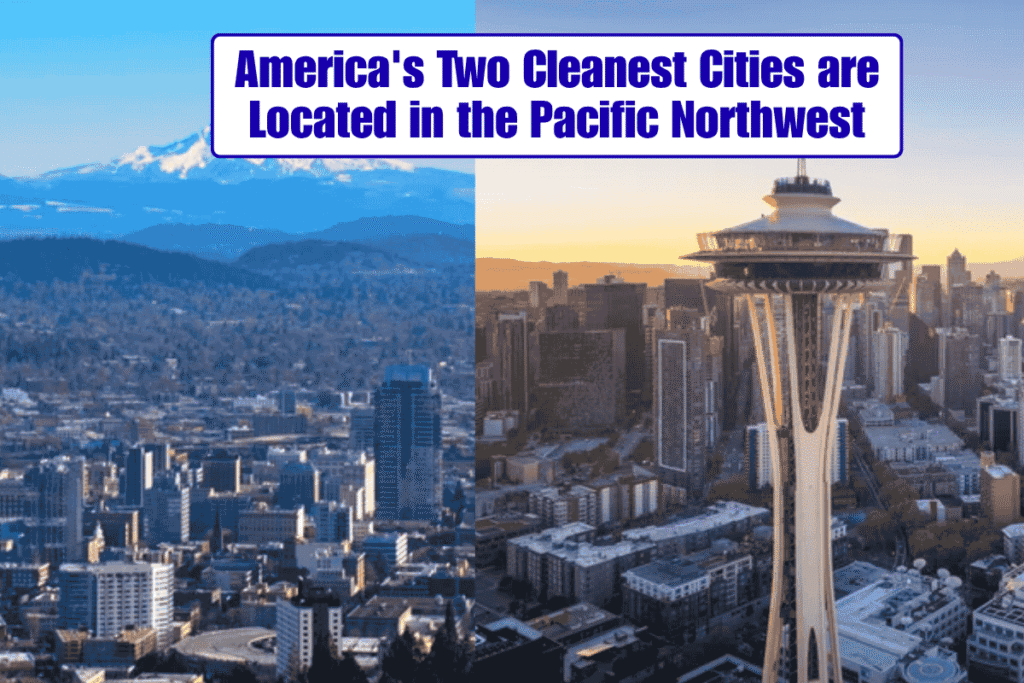 America’s Cleanest Cities of the year are in the Pacific Northwest – A ...