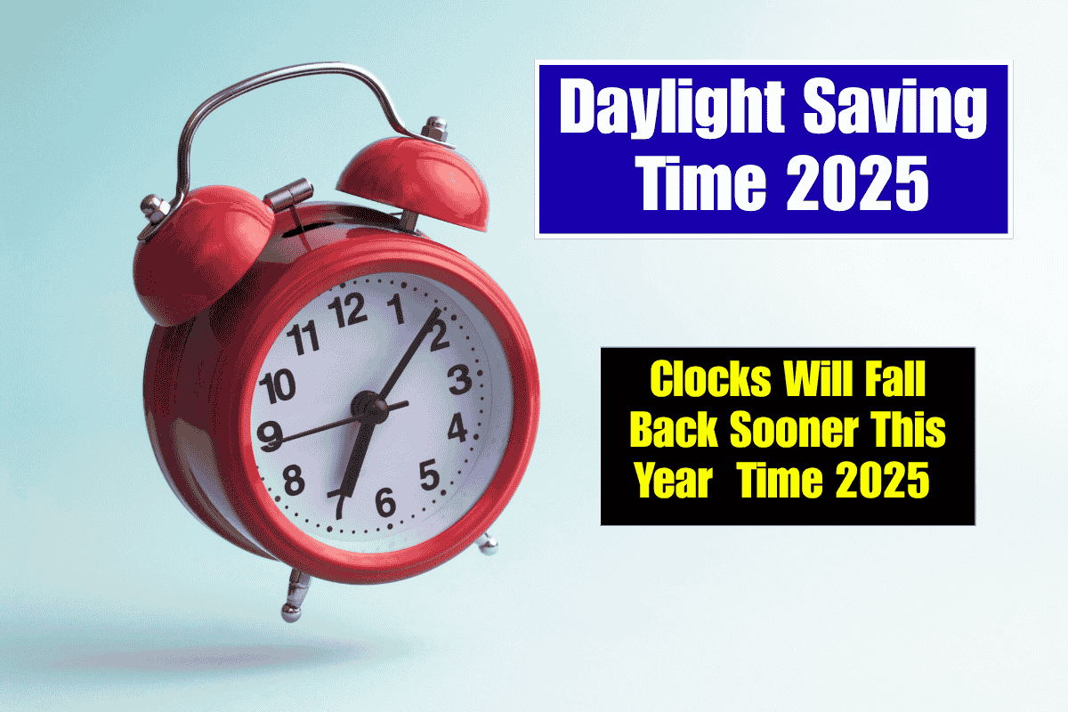 Daylight Saving Time 2025 – Clocks Will Fall Back Sooner This Year