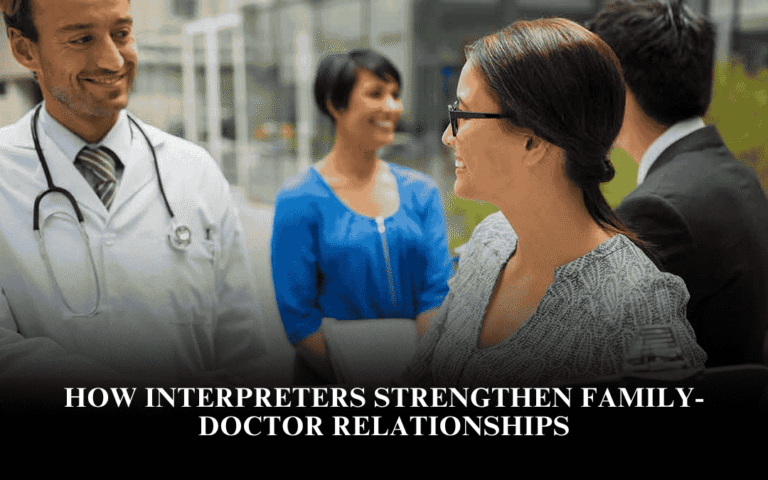 How Interpreters Strengthen Family-Doctor Relationships