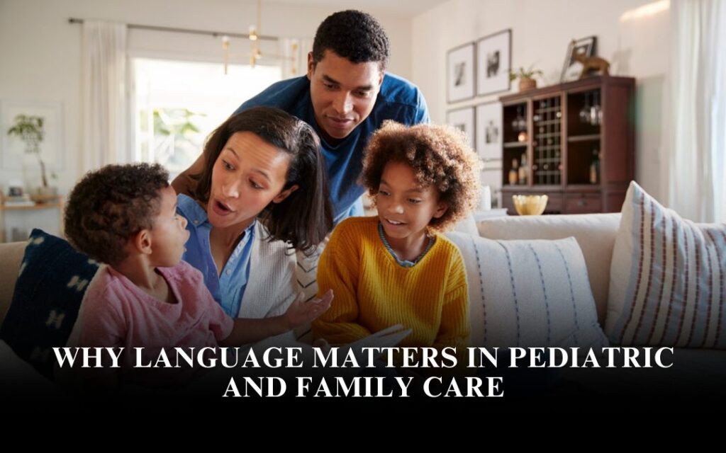 Why Language Matters in Pediatric and Family Care